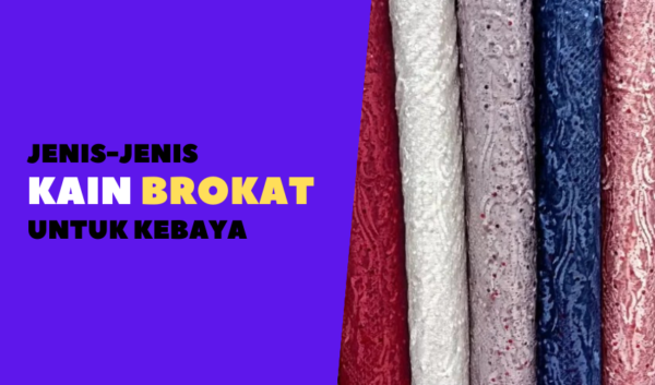 9 Jenis Kain Brokat Yang Bagus Untuk Kebaya Pengantin dan Wisuda ...